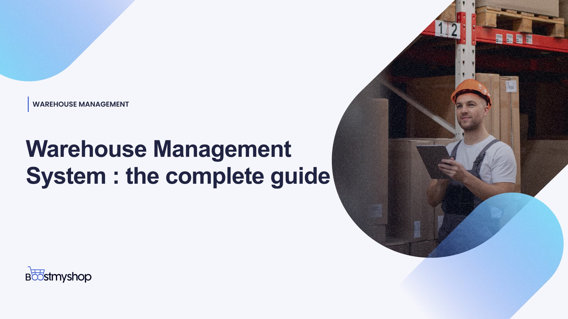 The Complete Guide to Warehouse Management System | Boostmyshop