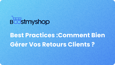 Comment bien geérer vos retours clients | Boostmyshop