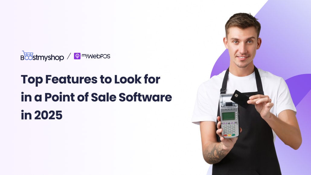 Top Features to Look for in a Point of Sale Software in 2025 | Boostmyshop